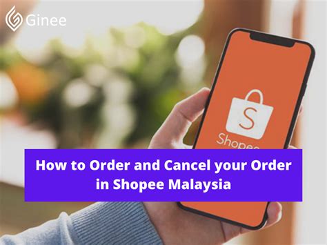 How To Order And Cancel Your Order In Shopee Malaysia Ginee