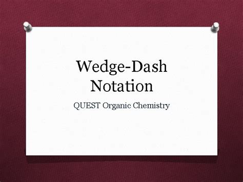 WedgeDash Notation QUEST Organic Chemistry Depicting D