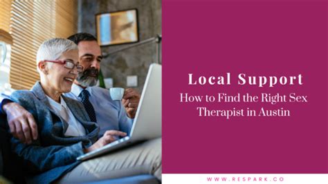 Local Support How To Find The Right Sex Therapist In Austin ReSpark Group