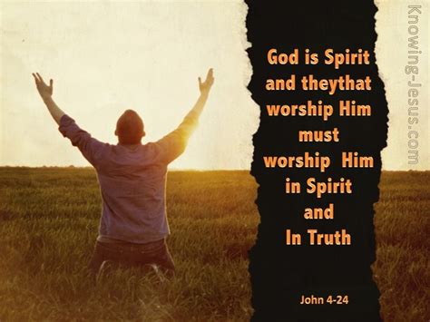 John 424 God Is Spirit And Those Who Worship Him Must Worship In