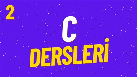 C Dersleri 2 İlk Proje Açılışı Youtube