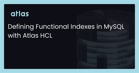 Defining Functional Indexes In Mysql With Atlas Hcl Atlas