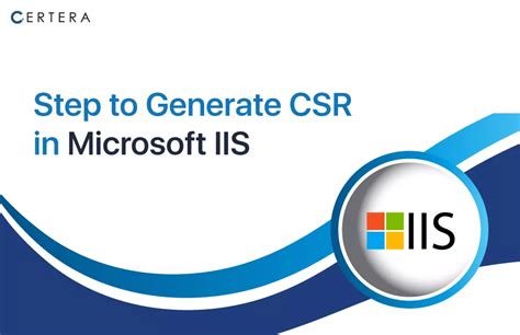 How To Generate Csr On Microsoft Iis Web Server Certerassl