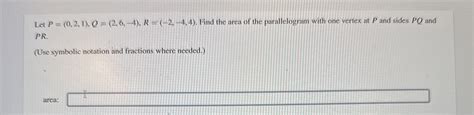 solved let p 0 2 1 q 2 6 4 r 2 4 4 ﻿find the area
