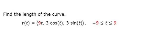 Solved Find The Length Of The Curve R T 9t 3