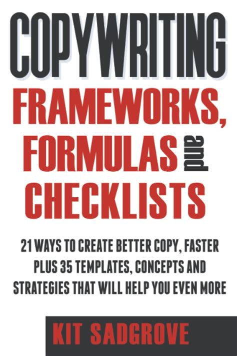 Copywriting Frameworks Formulas And Checklists 21 Ways To Create Better Copy Faster Plus 35