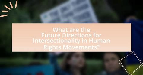 The Importance Of Intersectionality In Human Rights Movements
