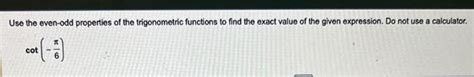Solved Use The Even Odd Properties Of The Trigonometric Chegg Com
