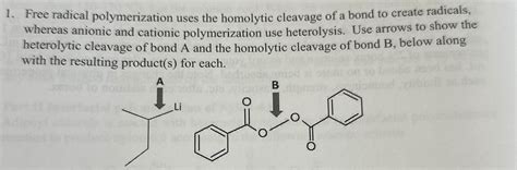 Solved By An Expert Free Radical Polymerization Uses The Homolytic
