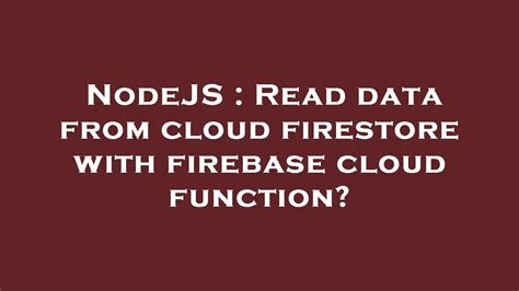 Nodejs Read Data From Cloud Firestore With Firebase Cloud Function Youtube