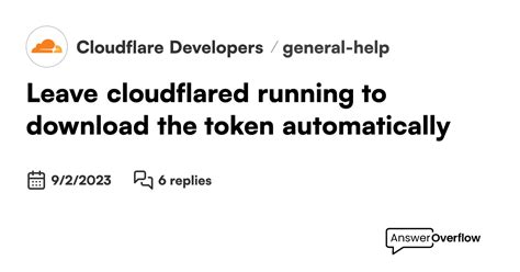 Leave Cloudflared Running To Download The Token Automatically Cloudflare Developers