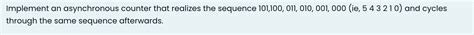 Solved Implement An Asynchronous Counter That Realizes The