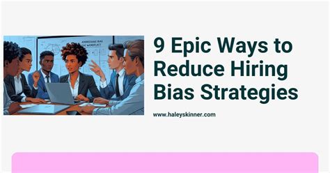 9 Epic Ways To Reduce Hiring Bias Strategies
