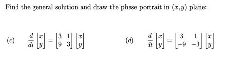 Solved Find The General Solution And Draw The Phase Portrait Chegg
