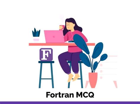 Fortran MCQ Quiz And Online Test We Have Listed Here The Best Fortran