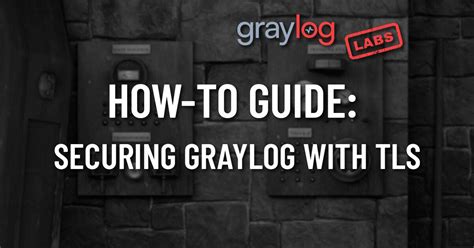 how to guide securing graylog with tls