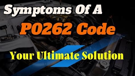 Symptoms Of A P0262 Code How To Fix The P0262 Code Youtube