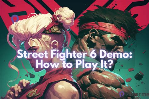 Street Fighter 6 Demo How To Play It Playerme
