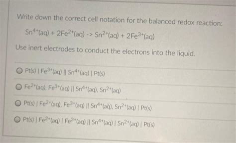 Solved Write Down The Correct Cell Notation For The Balanced Chegg