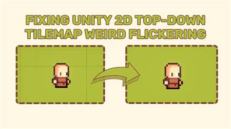 Fixing Unity 2d Top Down Tilemap Weird Flickering 26 4 2024 Youtube