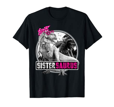 Sistersaurus T Rex Dinosaur Sister Dinosaur Sister T Shirt For Sale