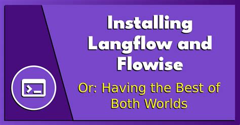 installing langflow and flowise