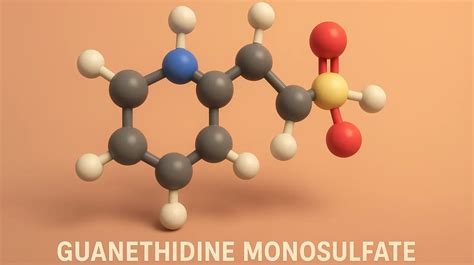 Guanethidine Monosulphate Structure Mode Of Action And Uses