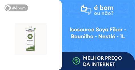 Isosource Soya Fiber Baunilha Nestlé É Bom Promoção