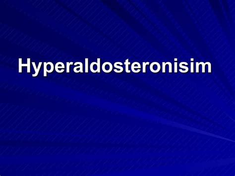 Hyperaldosteronisim Ppt