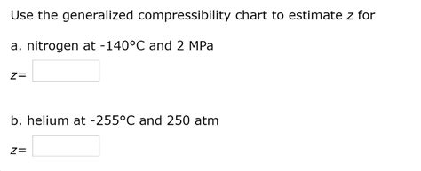 Solved Use The Generalized Compressibility Chart To Estimate