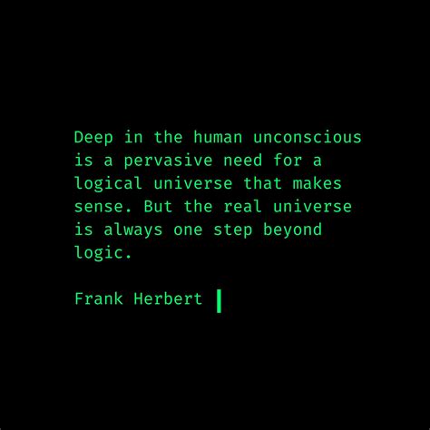 Felt This Quote By Frank Herbert Author Of Dune Was Very Much In Line
