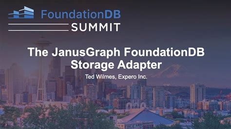 the janusgraph foundationdb storage adapter ted wilmes expero inc