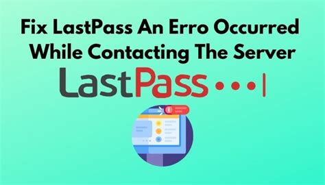Fix Lastpass Error Occurred While Contacting The Server