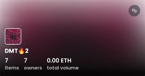Dmt🔥2 Collection Opensea