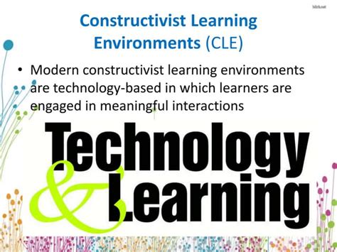 Constructivist Learning Environments Cle Pptx Internet Computing