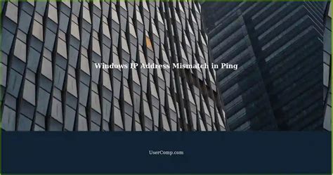 Windows Ping Ip Uses Wrong Ip Address A Troubleshooting Guide