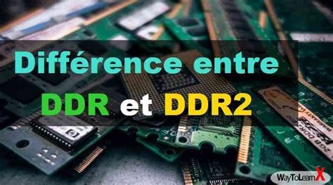 Différence Entre Ddr Et Ddr2 Waytolearnx