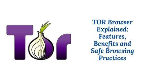 tor browser explained features benefits and safe browsing practices