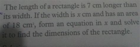 Solved The Length Of A Rectangle Is 7 Cm Longer Than Its Width If The