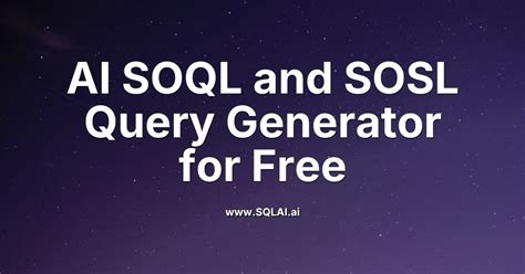 Build Salesforce Soqlsosl Queries In Seconds Using Ai Rsalesforcedeveloper