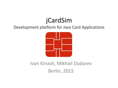 Jcardsim Development Platform For Java Card Applications Ppt