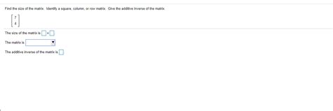 Solved Find The Size Of The Matrix Identify A Square Chegg Com