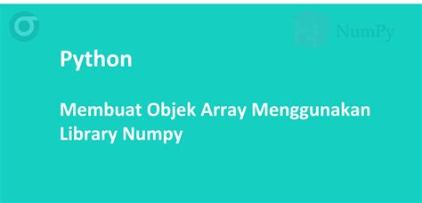 Membuat Objek Array Menggunakan Numpy Sainsdata Id