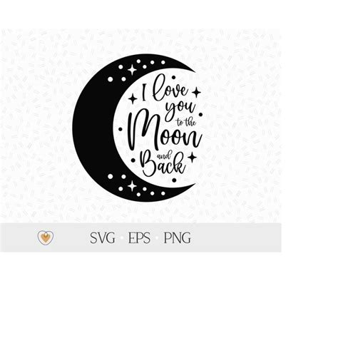 Moon Svg I Love You To The Moon And Back Svg Crescent Moon Inspire