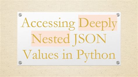 Accessing Deeply Nested Json Values In Python Youtube