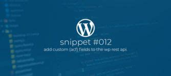 Add Custom Acf Fields To The Wordpress Rest Api Since