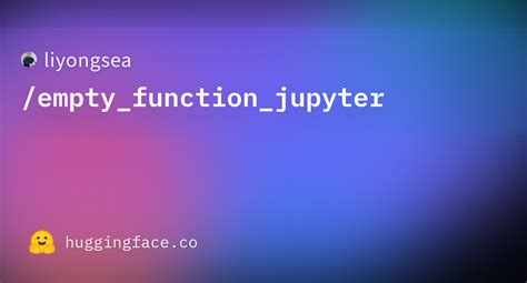 Liyongsea Empty Function Jupyter · Datasets At Hugging Face