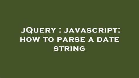 jquery javascript how to parse a date string youtube