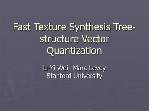 Ppt Fast Texture Synthesis Tree Structure Vector Quantization