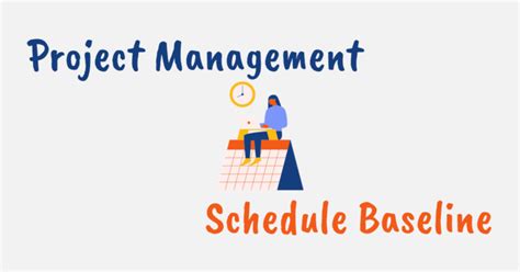 Schedule Baseline For Effective Project Management [2025]